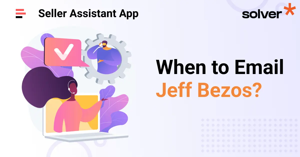 When Should Amazon Seller Email Jeff Bezos? | Seller Assistant Blog