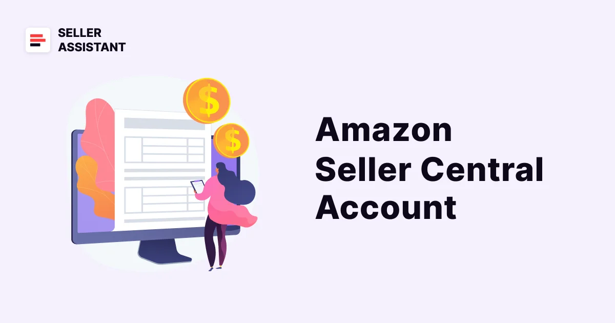 How to Create an Amazon Seller Central Account | Seller Assistant Blog