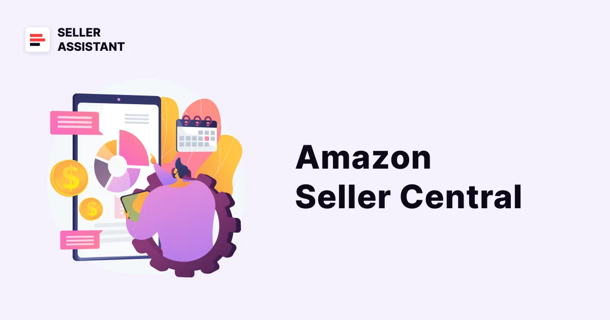 Amazon Seller Central: Guía completa 2024 | Seller Assistant Blog