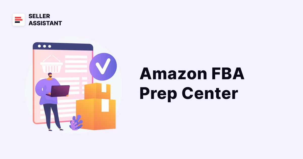 How to Use an Amazon Prep Center to Enhance Your Business | Seller ...