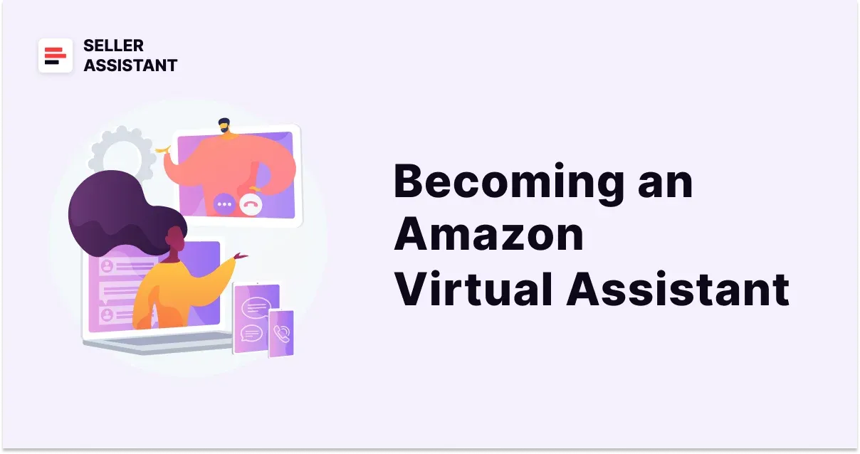 How to Become an Amazon Virtual Assistant | Seller Assistant Blog