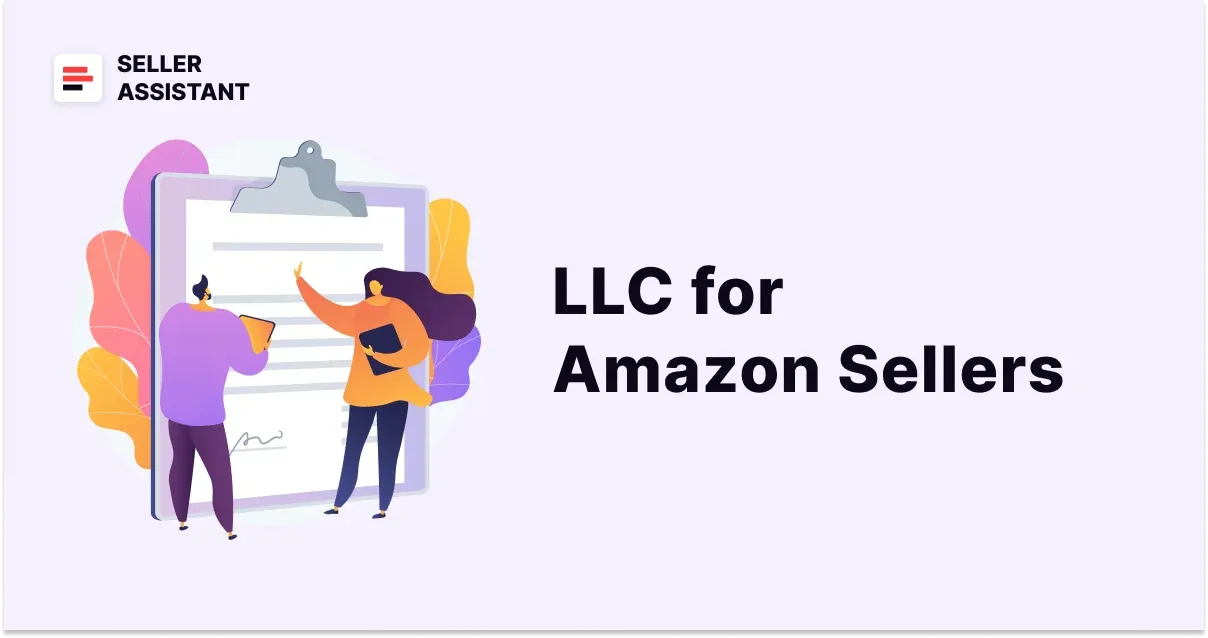 ¿Necesitas una LLC para vender en Amazon? | Seller Assistant Blog
