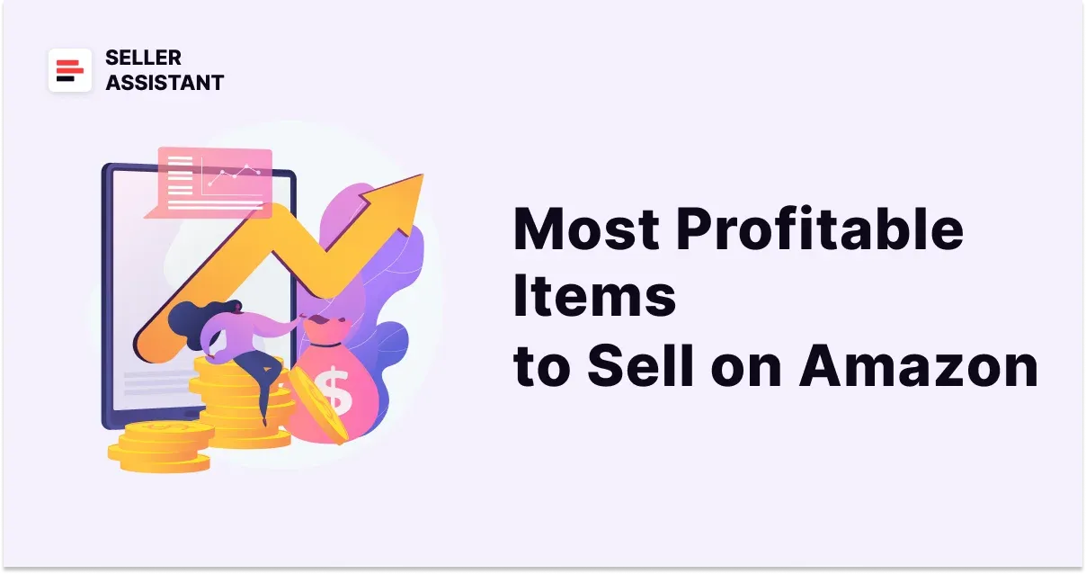 Most Profitable Items to Sell on Amazon | Seller Assistant Blog