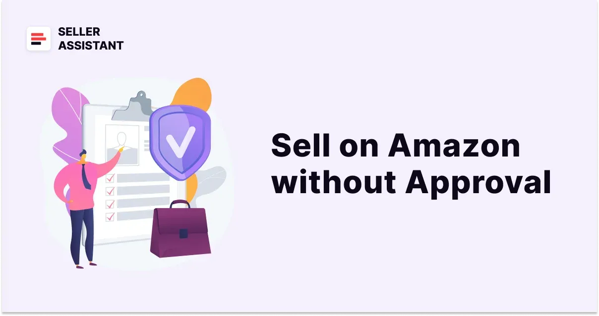 Qué puedo vender en Amazon sin aprobación en 2025? | Seller Assistant Blog